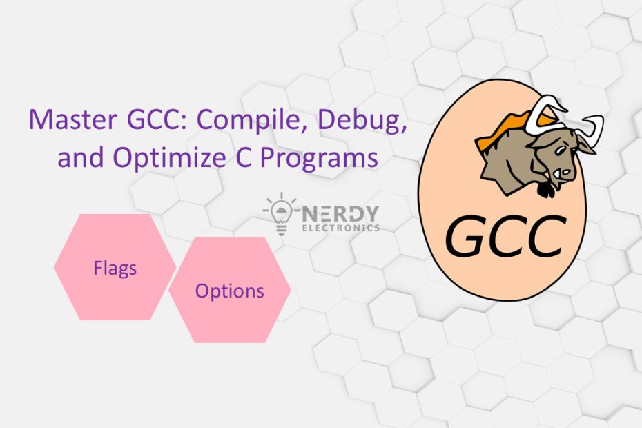 Mastering GCC Compile Debug And Optimize C Programs NerdyElectronics